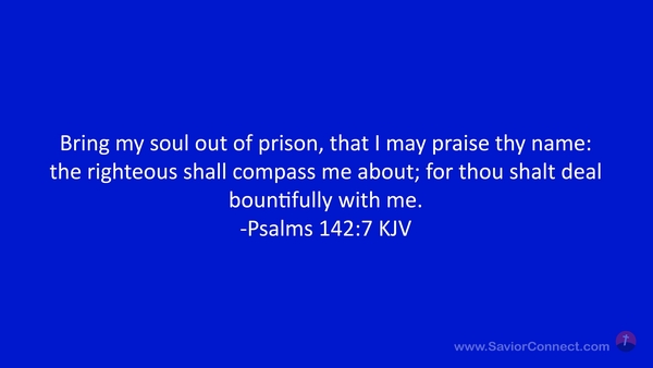 Psalms 142:7 KJV