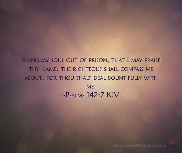 Psalms 142:7 KJV