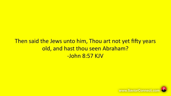 John 8:57 KJV