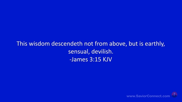 scriptures about earthly wisdom